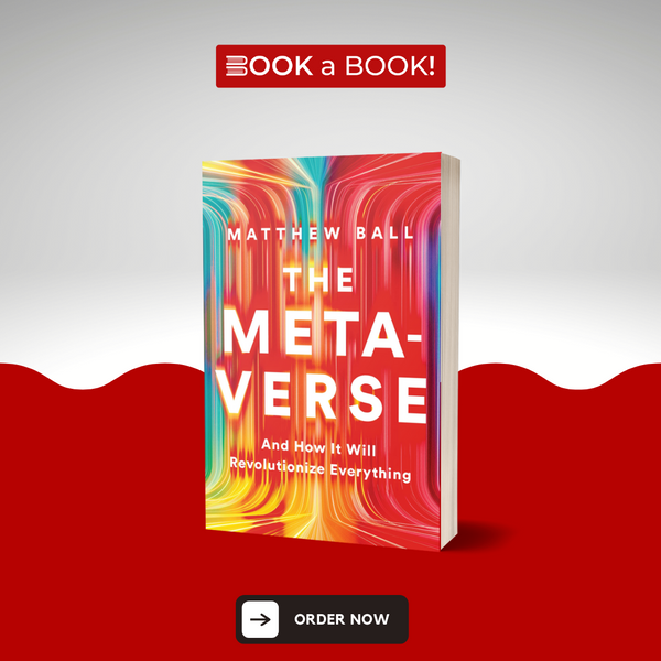 The Metaverse: And How It Will Revolutionize Everything by Matthew Bal